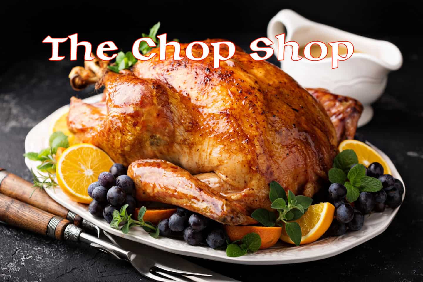 Turkey recipe for a BOSS Thanksgiving - The Chop Shop